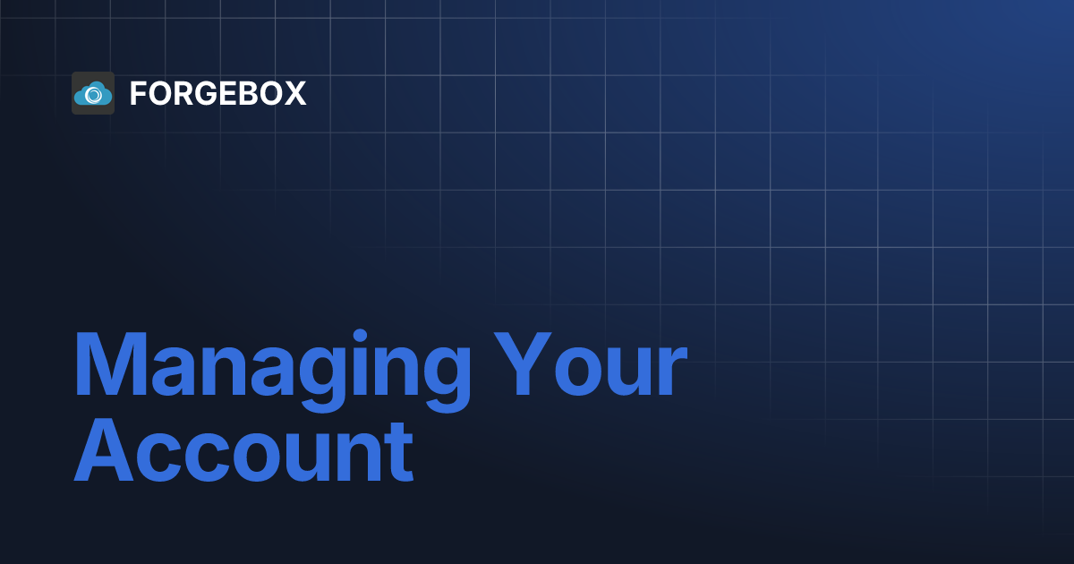 Managing Your Account | FORGEBOX
